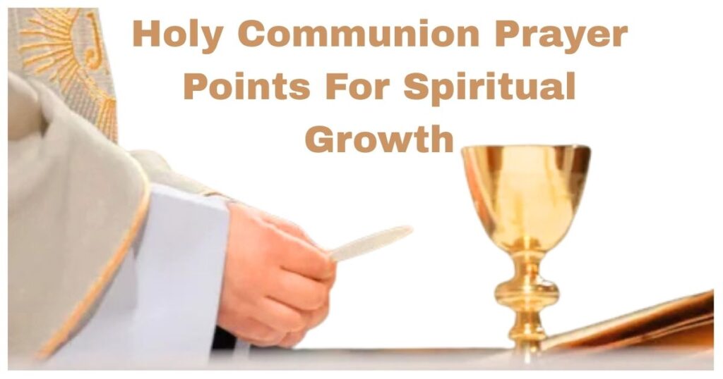 30 Powerful Holy Communion Prayer Points For Spiritual Growth